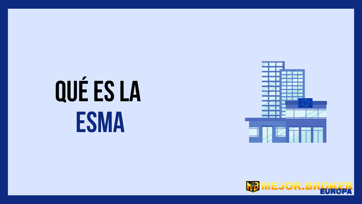 ¿Qué es la ESMA? ️ Mejor Broker Europa